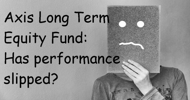 Axis Long Term Equity Fund Review: Has performance slipped?