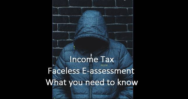 Faceless E-assessment Scheme for Income Tax: What is it? Will it help?